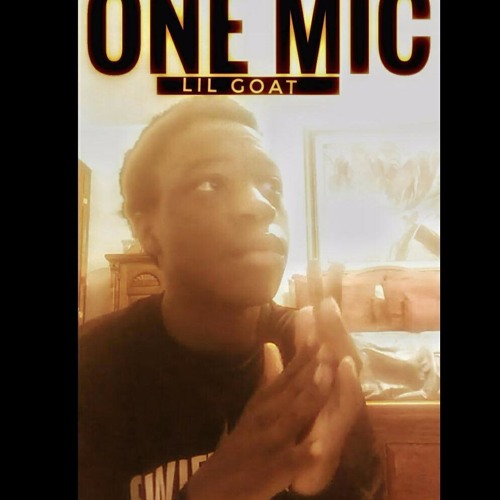 Stream (theofficiallilgoat) Lil Goat - One Mic (Freestyle)(edited) by ...
