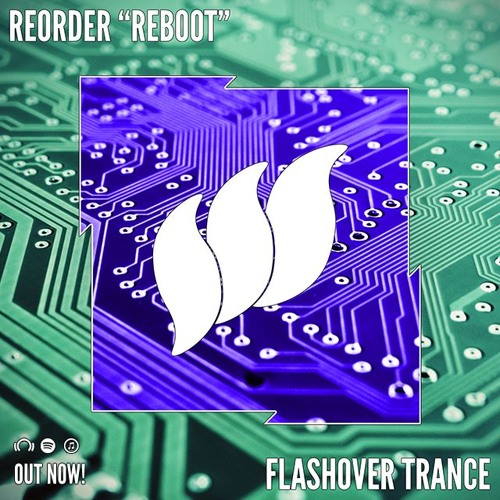 Stream ReOrder - ReBoot [Flashover Trance] OUT NOW by Flashover ...