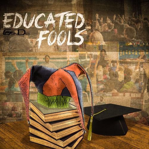 Stream GunDei - Educated Fools by GunDeiTCB | Listen online for free on ...