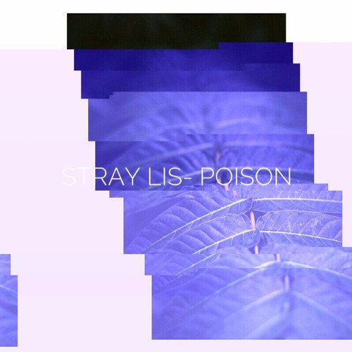 Stream Stray Lis Poison by Stray Lis | Listen online for free on SoundCloud