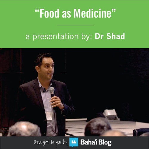 Stream episode "Food as Medicine" a presentation by Dr. Shad by Baha'i ...