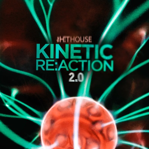Stream The Hit House - A Selection from the "KINETIC RE:ACTION 2.0 ...