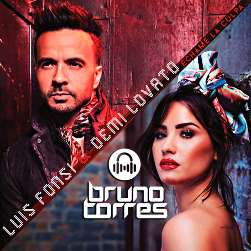 Stream Luis Fonsi & Demi Lovato - Echame la culpa (Bruno Torres Remix ...