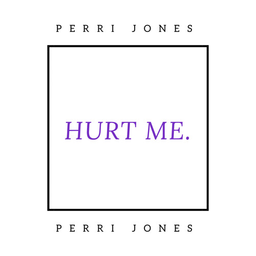 Stream Hurt Me by Perri Jones | Listen online for free on SoundCloud