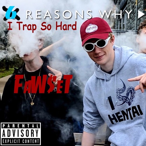 Stream FaW$eT | Listen to 3 Reasons why I trap so hard playlist online ...