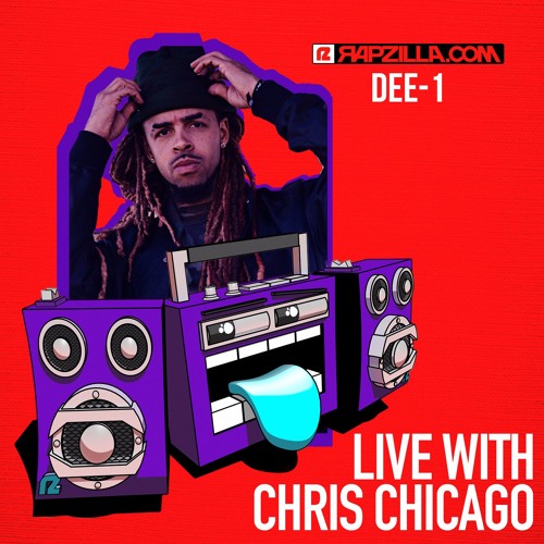 Stream Dee-1 on Rapzilla.com LIVE with Chris Chicago - Ep. 84 by ...
