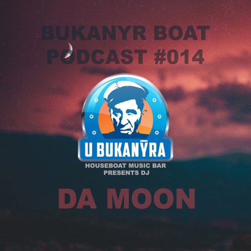 Stream Bukanyr Podcast 014 - Da Moon by Bukanyr Boat | Listen online ...
