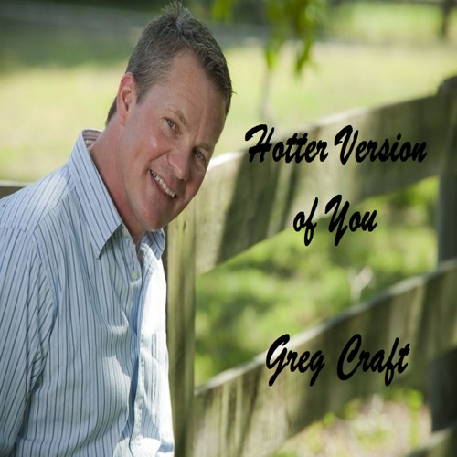 Listen to music albums featuring "Hotter Version Of You" Now on iTunes by Greg Craft online for ...