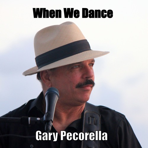 Stream Gary Pecorella ~ Songwriter/Artist | Listen to WHEN WE DANCE ...