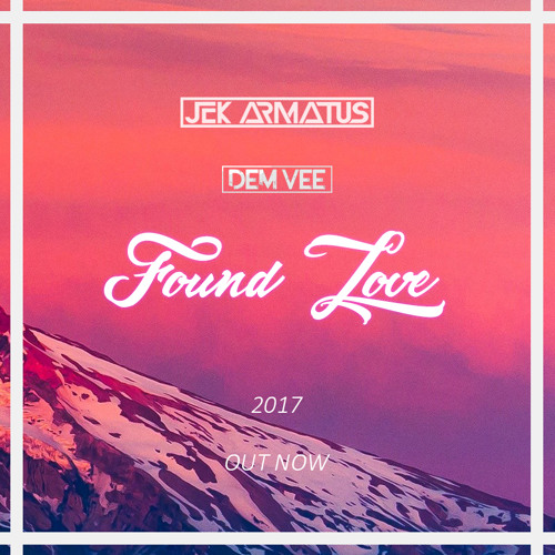 Stream Jek Armatus x Dem Vee - Found Love (ORIGINAL 2017) by Jek ...