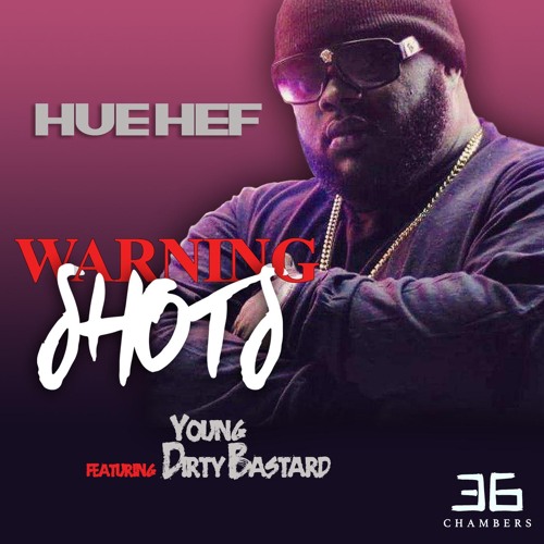 Stream Warning Shots by Hue Hef and Young Dirty Bastard by 36 Chambers ...