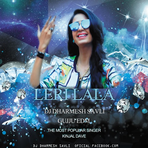 Stream LERI LALA {KINJAL DAVE}-DJ DHARMESH SAVLI by DJ DHARMESH SAVLI | Listen online for free ...