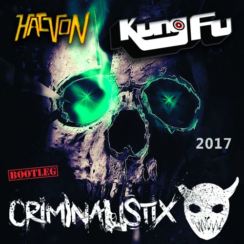 Stream Hacvon - Kung Fu (CRIMINALISTIX BOOTLEG 2017) by CRIMINALISTIX ...