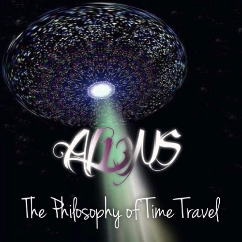Stream AL13NS | Listen to The Philosophy of Time Travel playlist online ...