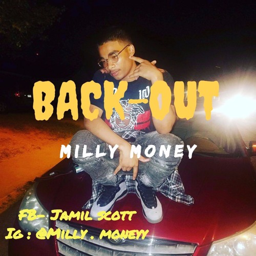 Stream Milly Money - Back Out by Jamil Scott | Listen online for free ...