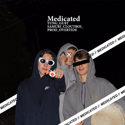 Stream Medicated - YUNG GU$T (ft. CloutBoi and Supreme Samurai 69) Prod ...