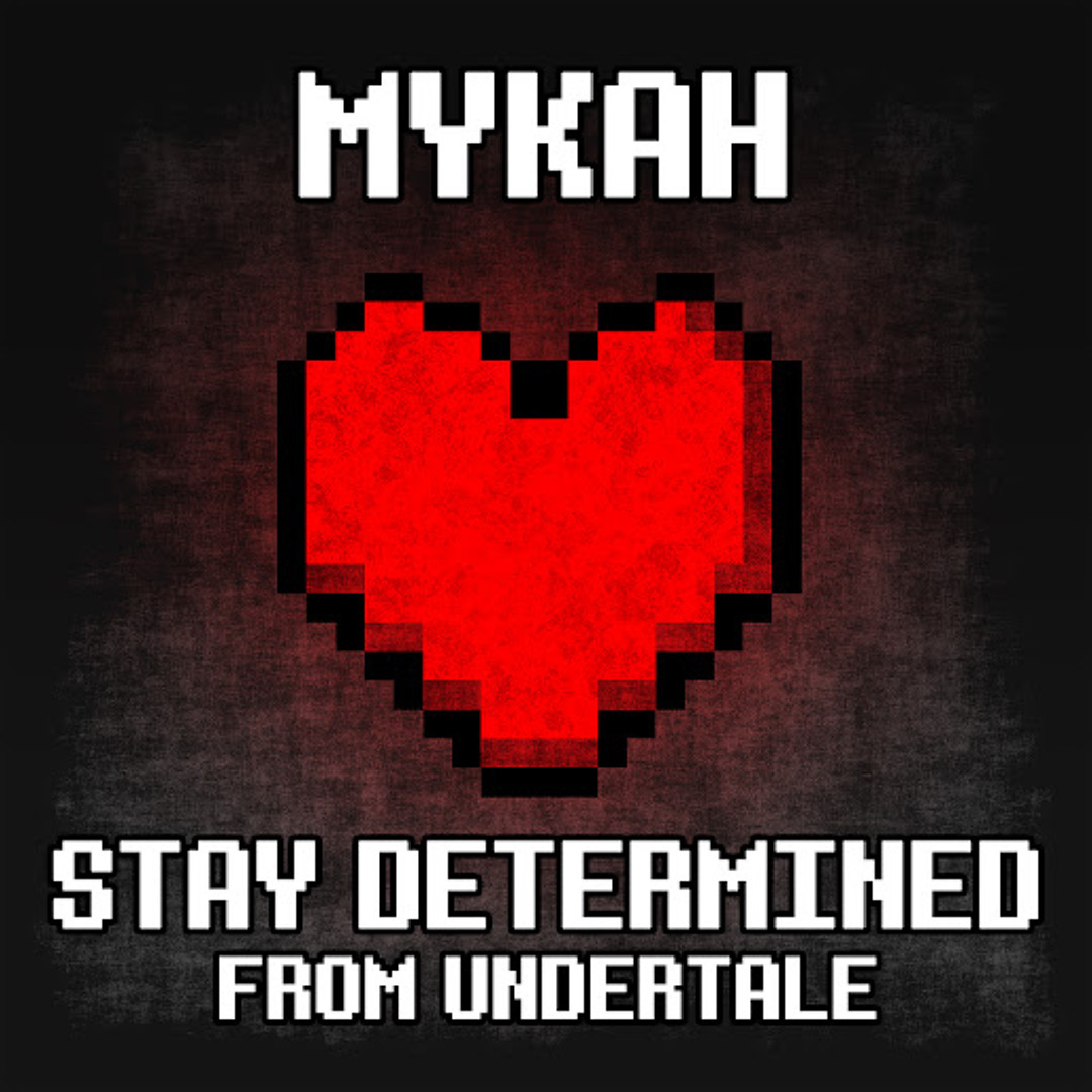 Stream Mykah | Listen to Stay Determined (Undertale Remix Album ...