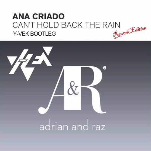 Stream Ana Criado - Can't Hold Back The Rain (Y-VEK Bootleg) [Rework ...