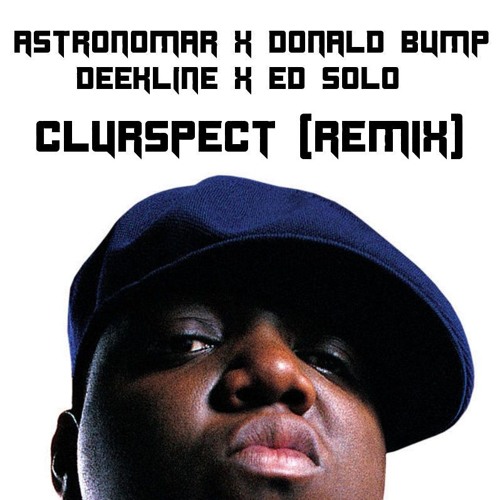 Stream Astronomar X Donald Bump X Deekline X Ed Solo - Clurspect (Remix ...