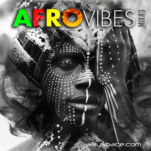 Stream AFRO VIBES Mix#3 by Willyspace | Listen online for free on ...