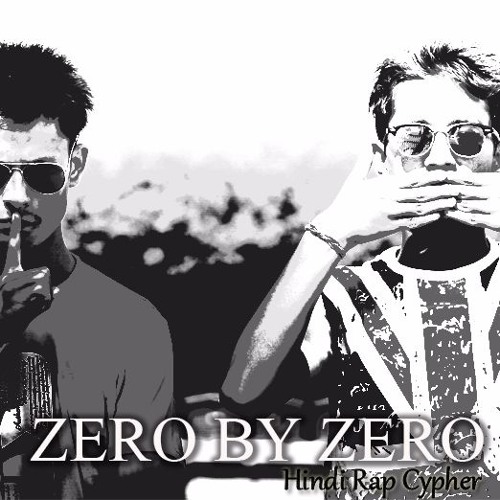 Stream Zero By Zero : NEW HINDI RAP SONG Cypher | HINDI RAP , HINDI Hip ...