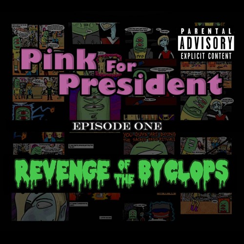 Stream Pink for President | Listen to Revenge of the Byclops playlist ...