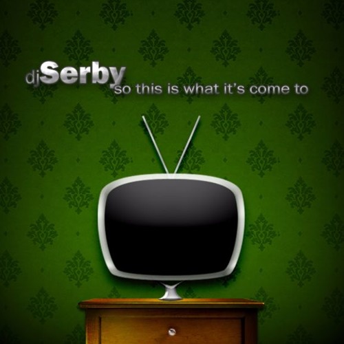 Stream Dj Serby - So this is what it's come to? by DjSerby | Listen ...