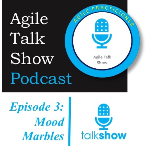 Stream episode AGILETALKSHOW - Season 2 Episode 3 | Mood Marbles by The ...