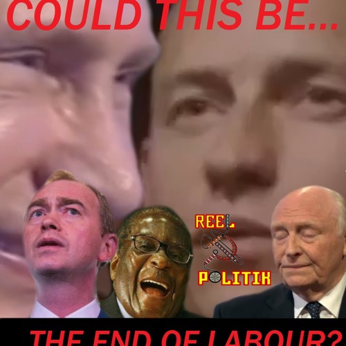 Stream Reel Politik, Episode 45 - The End of Labour (ft. Jude Wanga) by ...