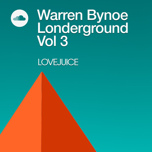 Stream LoveJuice: Warren Bynoe Londerground Vol.3 by WeAreLoveJuice ...