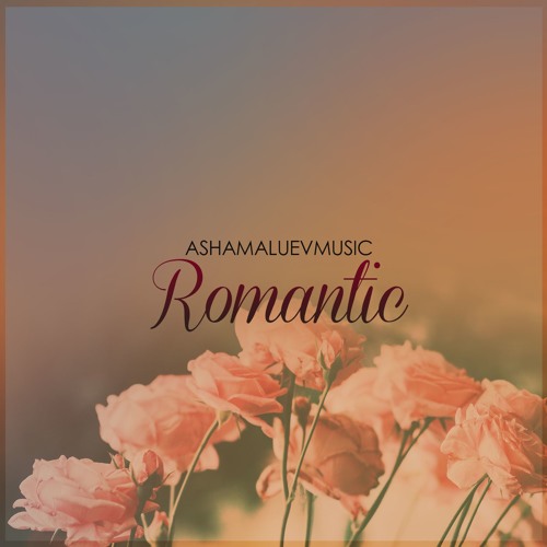 Stream AShamaluevMusic | Listen to Album: Romantic Music - Most ...