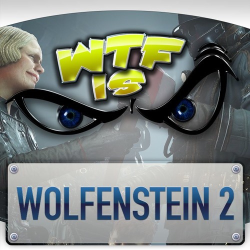 Stream episode WTF is... Wolfenstein 2: The New Colossus ? by Genna ...
