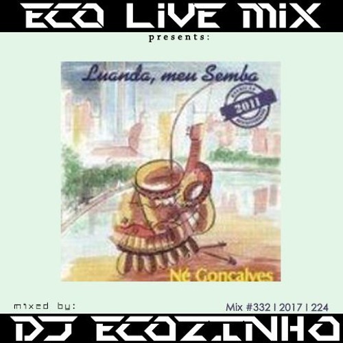 Stream Né Gonçalves - Luanda Meu Semba (1994) Album Mix 2017 - Eco Live ...