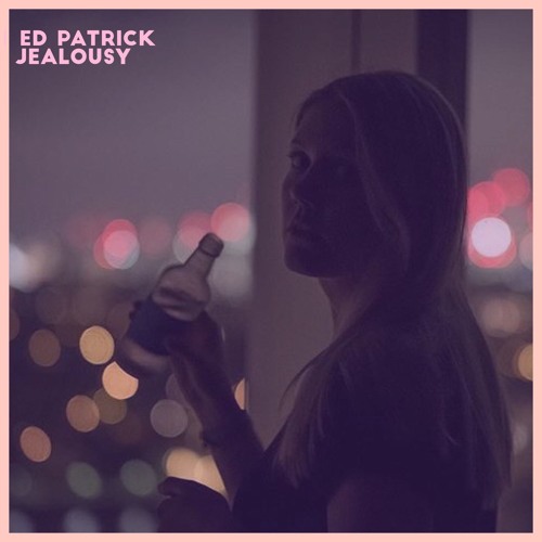 Stream Jealousy by Ed Patrick | Listen online for free on SoundCloud