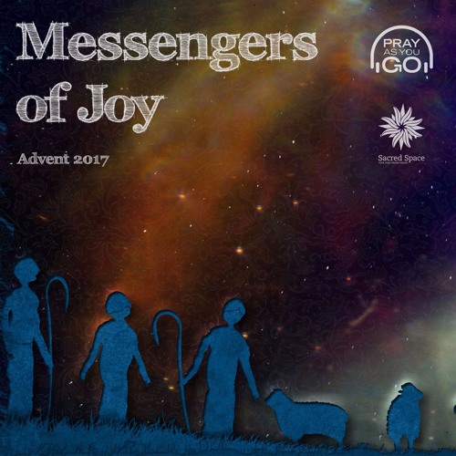 Stream Pray as you go | Listen to Messengers of Joy (Advent 2017 ...