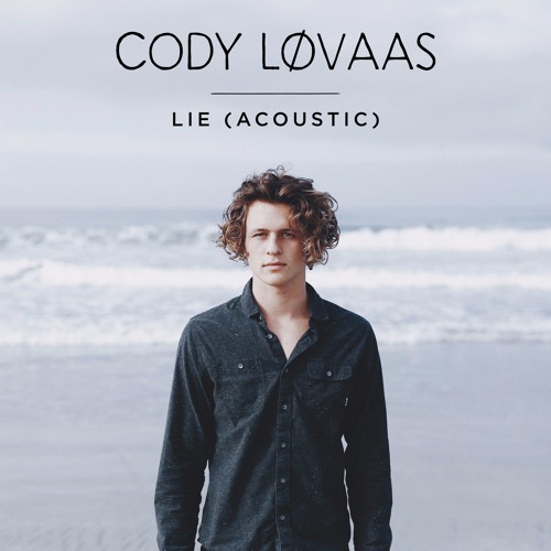 Stream Lie (Acoustic) by Cody Lovaas | Listen online for free on SoundCloud