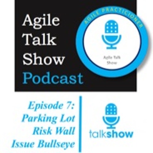 Stream episode AGILETALKSHOW - S2E7 - Parking Lot | Risk Wall | Issues ...