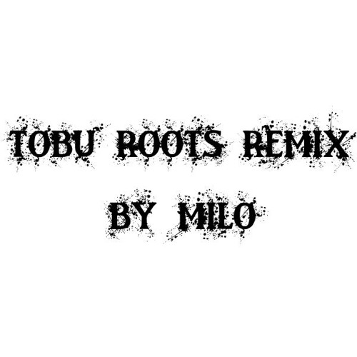 Stream Tobu Roots Remix by Milo by Milo | Listen online for free on ...
