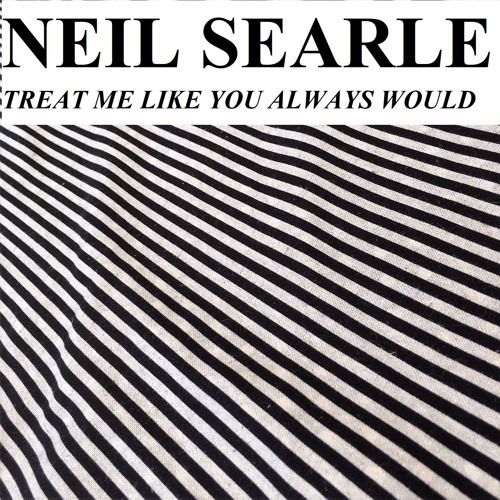 Stream Treat Me Like You Always Would by Neil Searle | Listen online ...