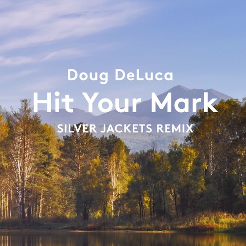 Stream Doug DeLuca - Hit Your Mark (Silver Jackets Remix) by Silver ...