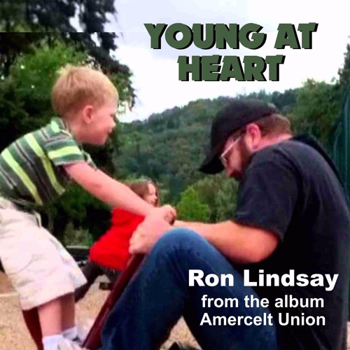 Stream Young At Heart (from album Americelt Union)- Ron Lindsay by Ron Lindsay | Listen online ...