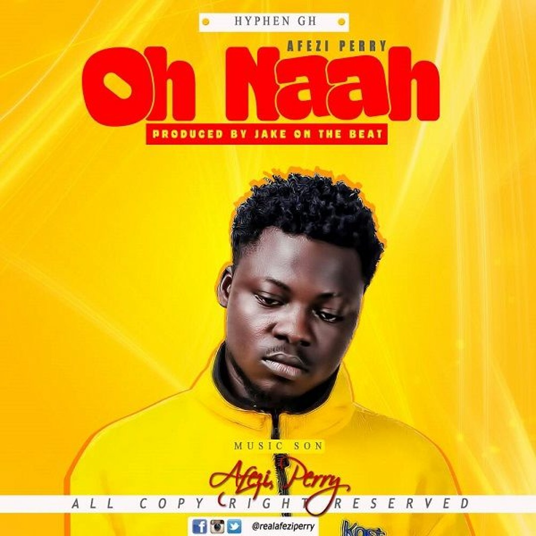 Stream Afezi Perry - Oh Naah (Prod By Jake On The Beat) by Maame Akua ...