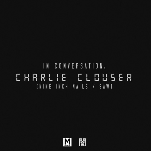Stream episode In Conversation: Charlie Clouser [Nine Inch Nails / Saw ...