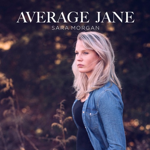 Stream Sara Morgan | Listen to Average Jane - Album (Sara Morgan ...
