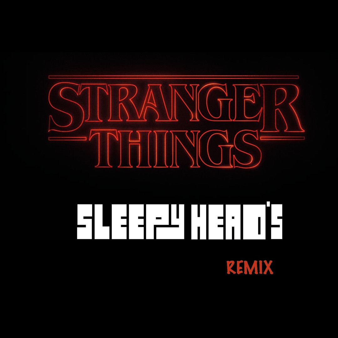 Stream Stranger Things - Main Theme (Sleepy Head's Remix) by Sleepy ...