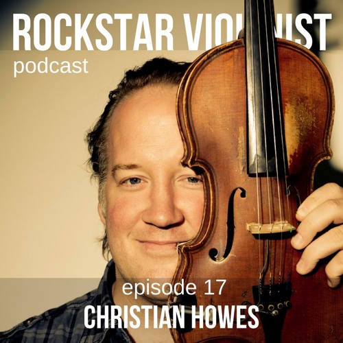 Stream Episode 17: Christian Howes by Rockstar Violinist podcast ...