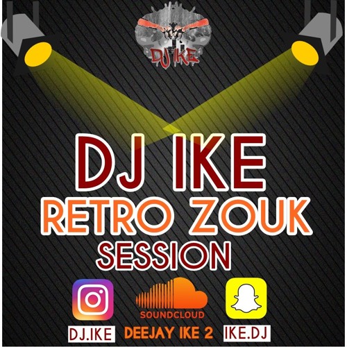 Stream Dj Ike Retro Zouk Session 1 By Deejay Ike 2 Listen Online For