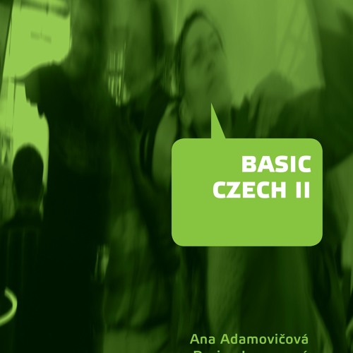 Listen to Adamovicova - Basic Czech II Track 4 by Karolinum Press in Adamovičová, Ana: Basic ...