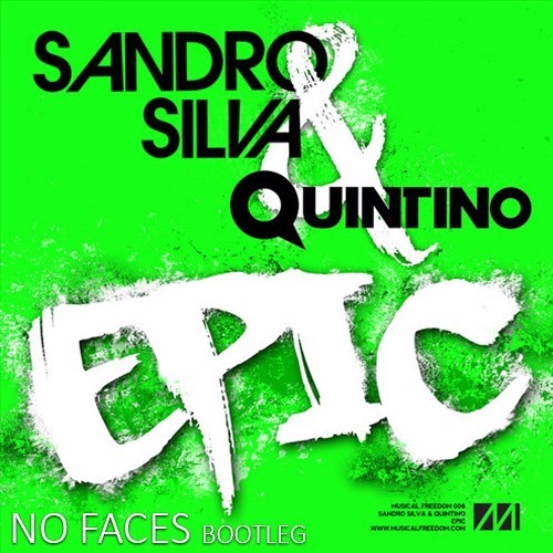 Stream Sandro Silva & Quintino - Epic (NO FACES Bootleg)[FREE DOWNLOAD ...