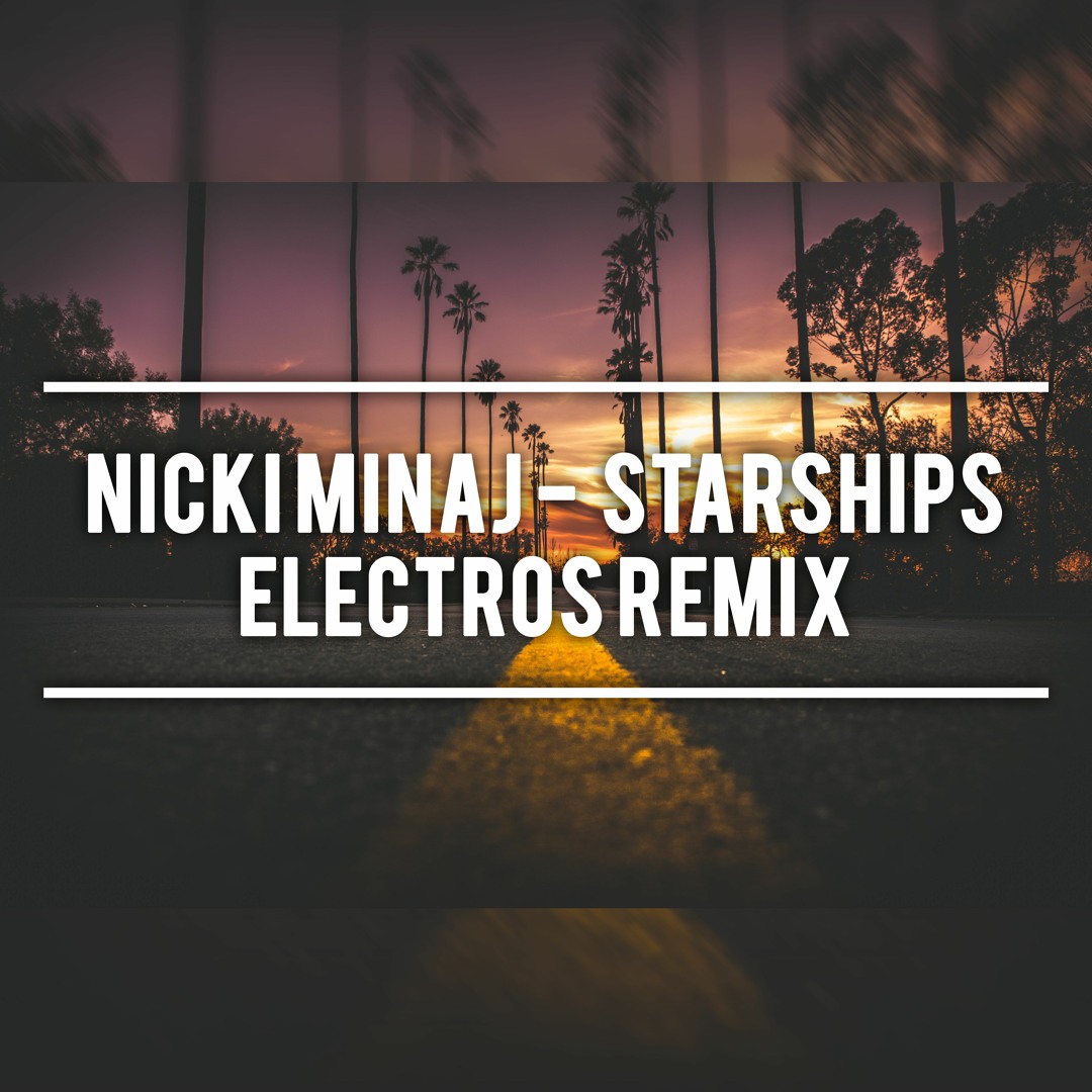 Stream Nicki Minaj - Starships (ElectroS Remix) by ElectroS Beats ...